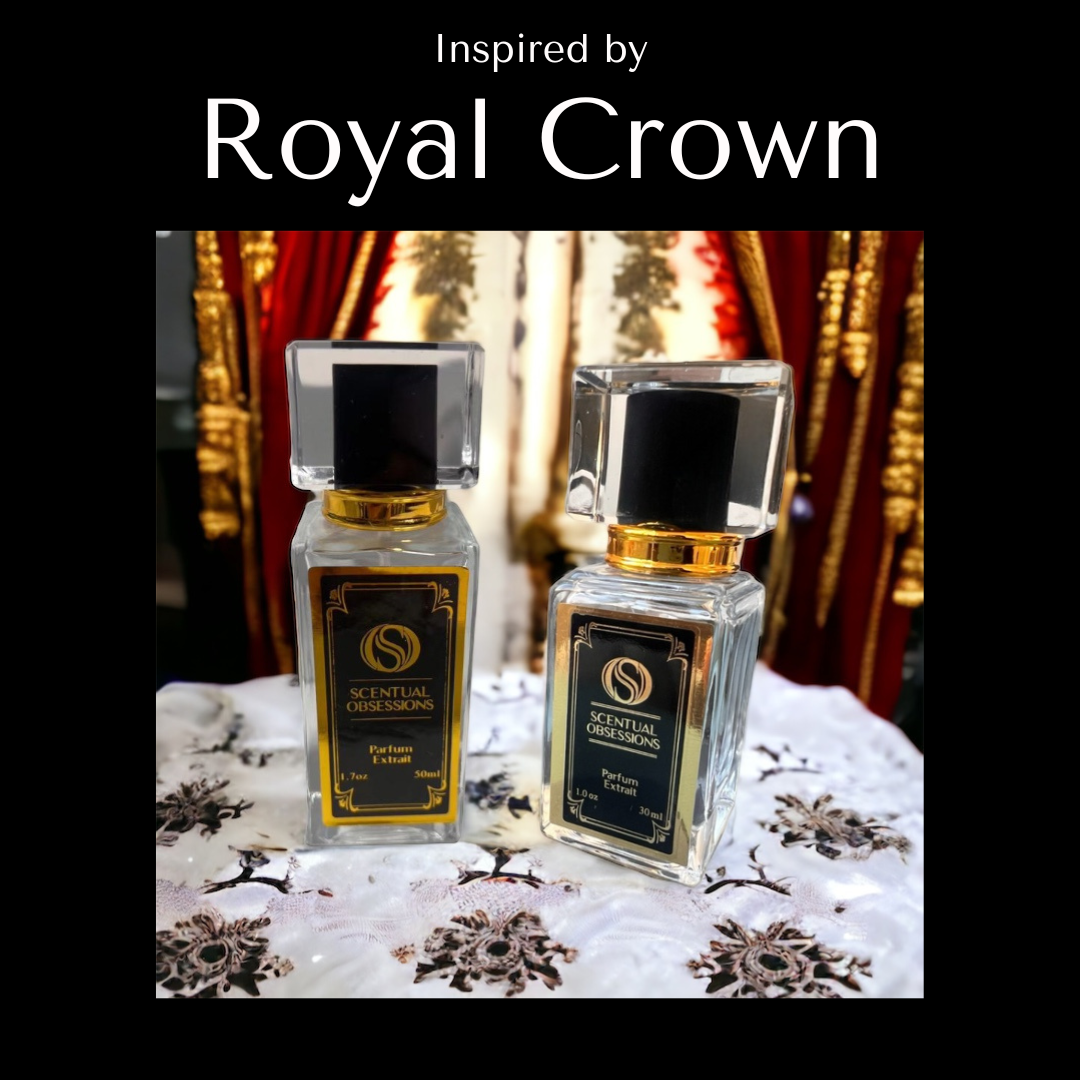 Royal Crown Inspirations – Scentual Obsessions